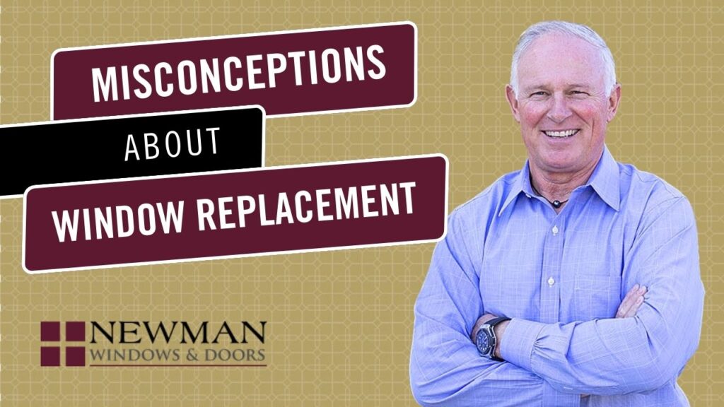 5 Common Misconceptions About Window Replacement – Newman Windows Doors