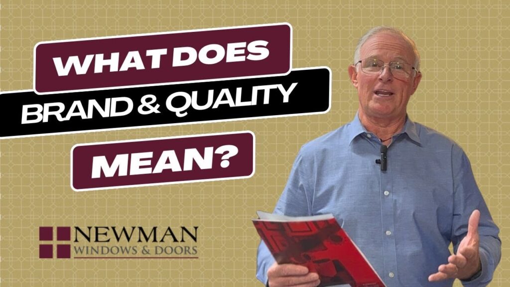 What Does Brand and Quality Mean to Newman Windows & Doors? – Newman ...